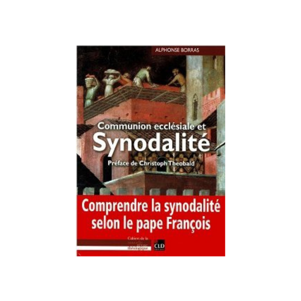 Communion ecclésiale et Synodalité - Éditions CLD